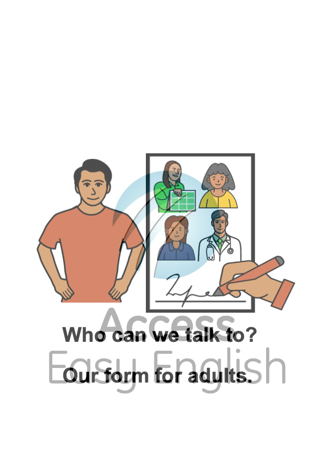 Who can we talk to? Our form for adults. (long form) | Access Easy English